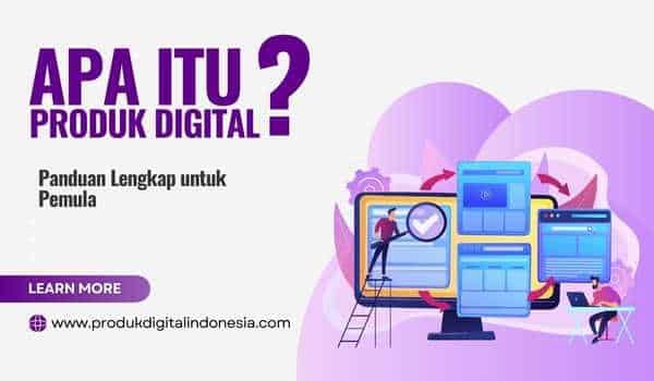 Apa Itu Produk Digital? Panduan Lengkap untuk Pemula